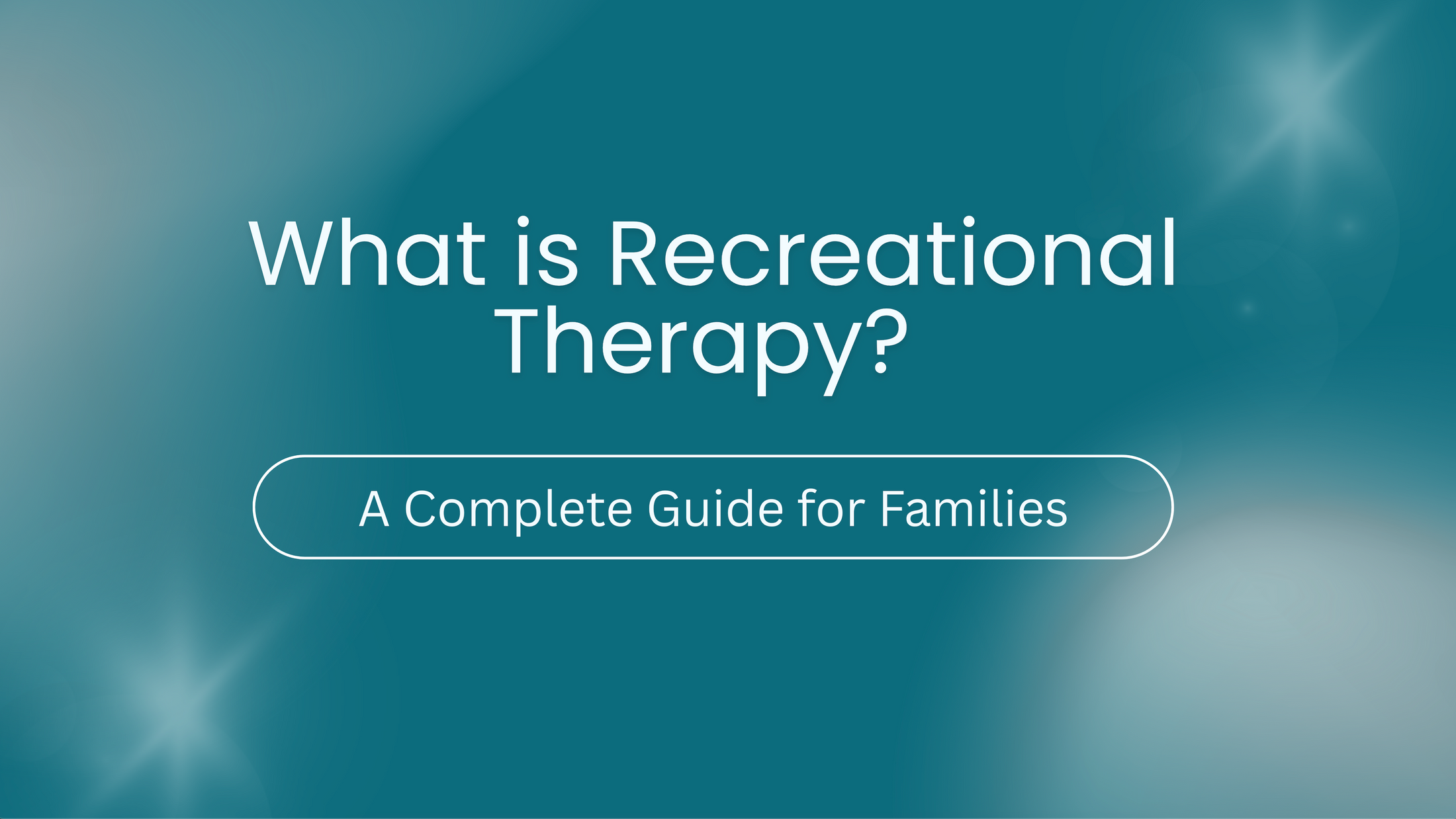 What is Recreational Therapy? A Complete Guide for Families ...